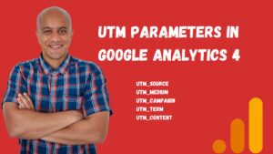 UTM parameters in Google Analytics 4 (GA4)
