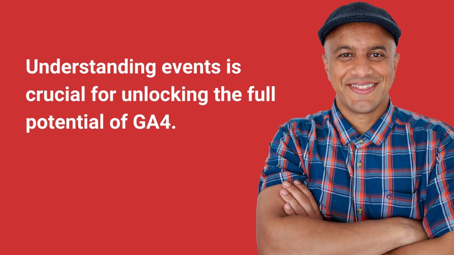 The Complete Guide to Events in Google Analytics 4