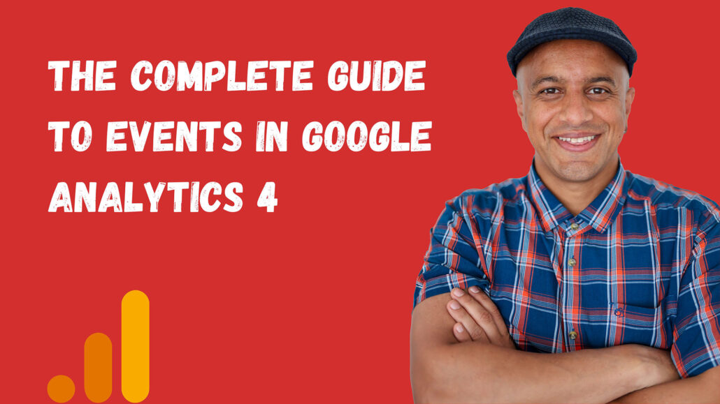 The Complete Guide to Events in Google Analytics 4